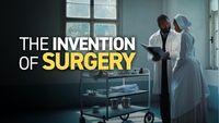 The Invention of Surgery